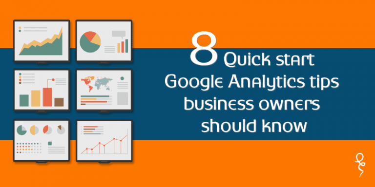 8 Quick start google analytics tips business owners should know ...