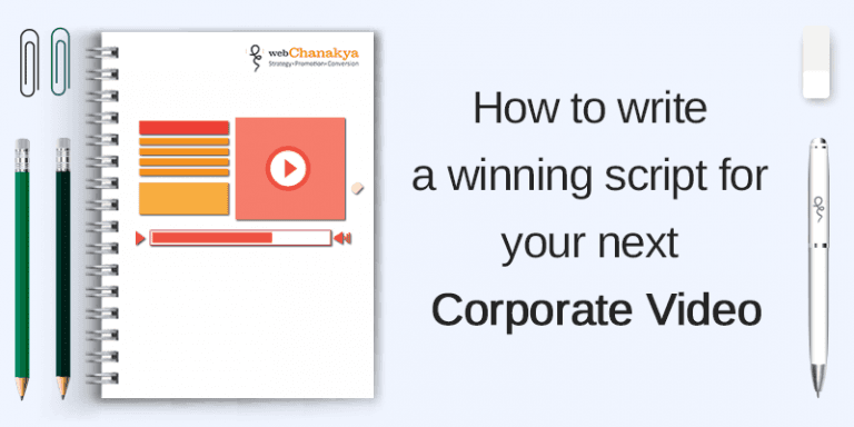 How to write a winning script for your next corporate video - WebChanakya