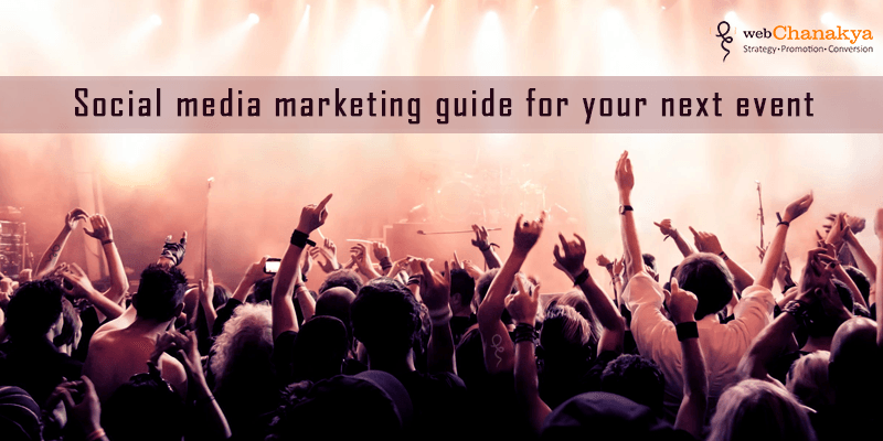 Social media marketing guide for your next event - WebChanakya